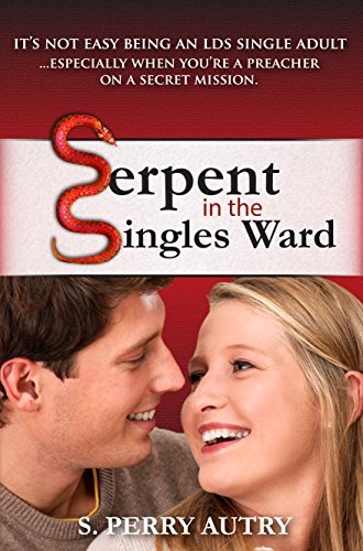 Serpent in the Singles Ward by S. Perry Autry | Goodreads