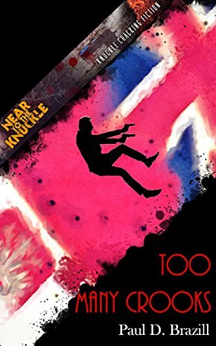 Too Many Crooks (Near To The Knuckle #7) by Paul D. Brazill | Goodreads