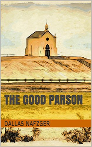 The Good Parson by Dallas Nafzger | Goodreads