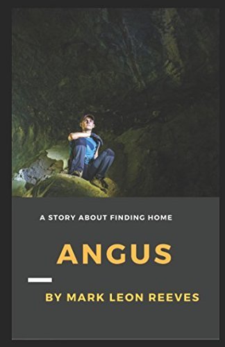 Angus: A Story About Finding Home by Mark Leon Reeves | Goodreads