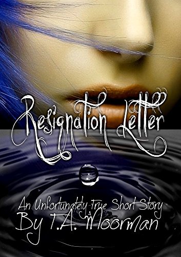 Resignation Letter by T.A. Moorman | Goodreads