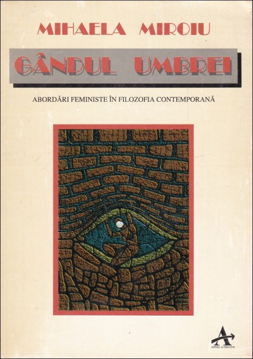 Gândul umbrei: abordări feministe în filosofia contemporană by Mihaela ...