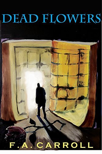 Dead Flowers by F.A. Carroll | Goodreads