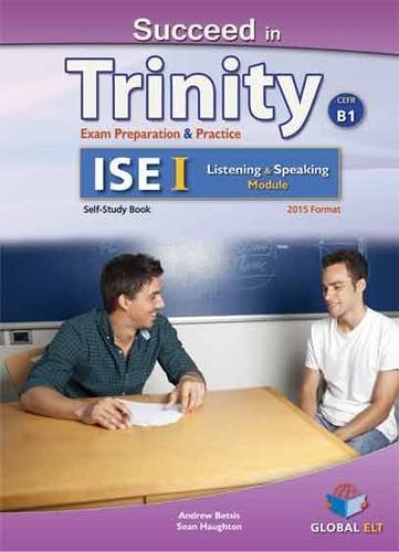 Succeed in Trinity - ISE I - CEFR B1- Listening - Speaking: ISE I CEFR ...