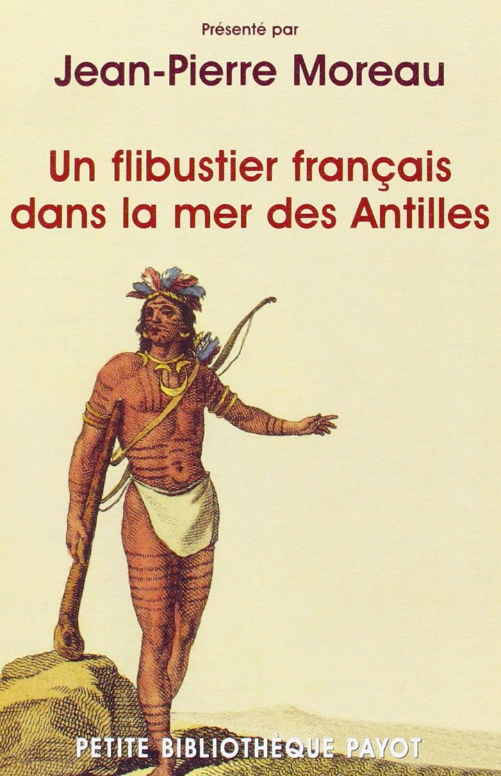 Un flibustier français dans la mer des Antilles by Jean-Pierre Moreau ...