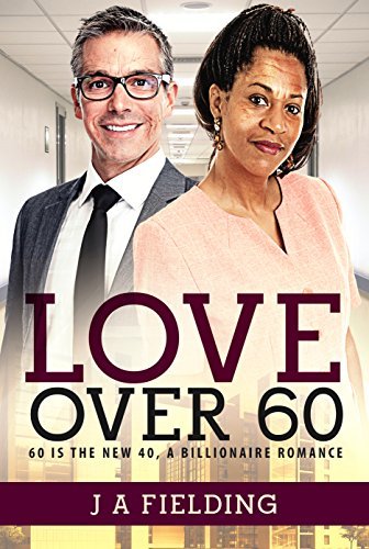 Love Over 60 (Nia and Andrew #3) by J.A. Fielding | Goodreads