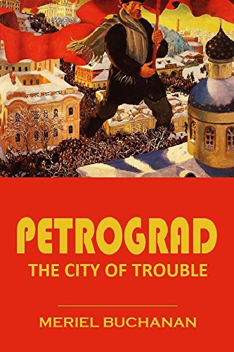 Petrograd the City of Trouble, 1914-1918 (1919) by Meriel Buchanan ...