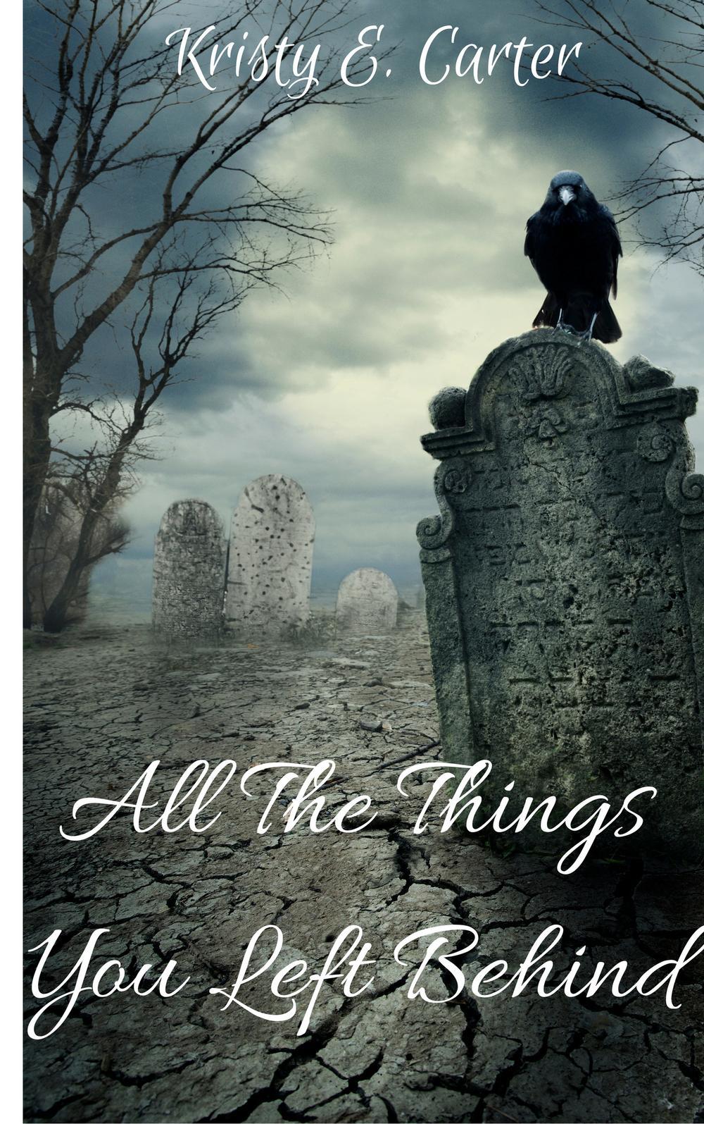 All The Things You Left Behind by Kristy E. Carter | Goodreads