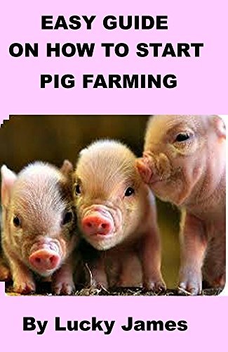 Easy guide on how to start pig farming by Lucky James | Goodreads