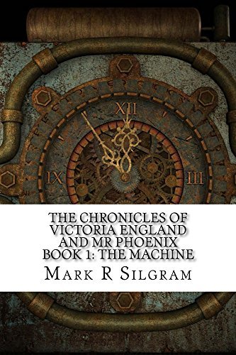 The Chronicles of Victoria England and Mr Phoenix: The Machine by Mark ...