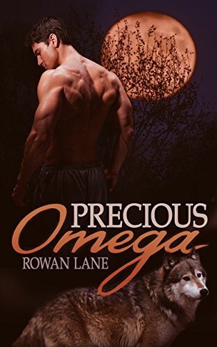 Precious Omega (The Omega Rarity, # 1) by Rowan Lane | Goodreads
