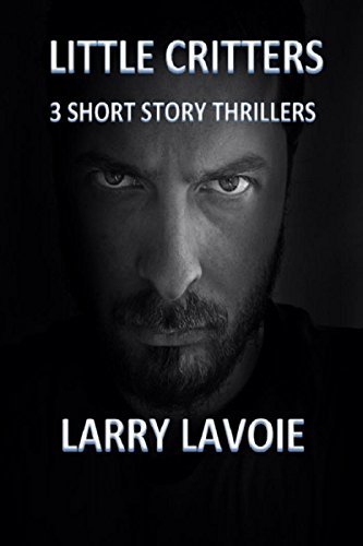 The Little Critters Trilogy by Larry LaVoie | Goodreads