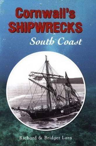 Cornwall's Shipwrecks: South Coast by Richard Larn | Goodreads