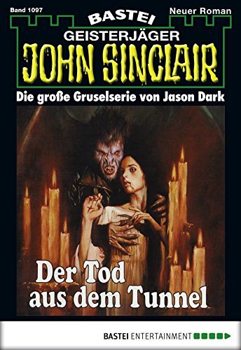 John Sinclair 1097: Der Tod aus dem Tunnel by Jason Dark | Goodreads