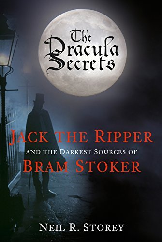 The Dracula Secrets: Jack the Ripper and the Darkest Sources of Bram ...