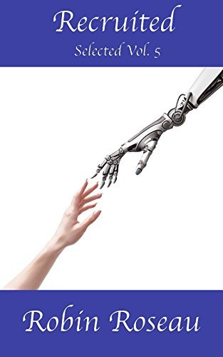 Recruited (Selected Book 5) by Robin Roseau | Goodreads