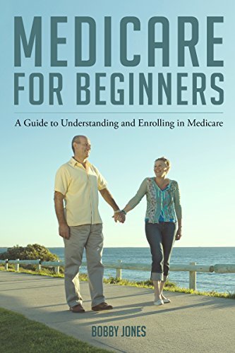 Medicare For Beginners 2020: A Guide to Understanding and Enrolling in Medicare by Bobby Jones ...