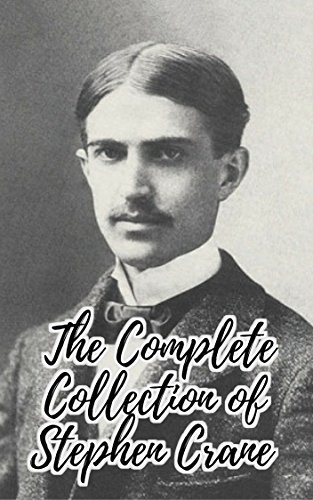 The Complete Collection of Stephen Crane by Stephen Crane | Goodreads