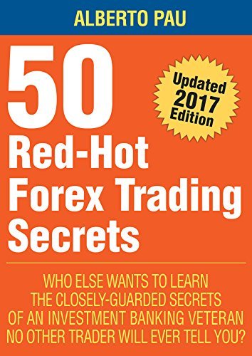 50 Red Hot Forex Trading Secrets: The Closely Guarded Secrets Of An ...