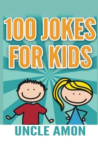 100 Jokes for Kids: Funny Jokes for Kids by Uncle Amon | Goodreads