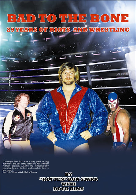 Bad to the Bone: 25 Years of Riots and Wrestling by Ron Starr | Goodreads