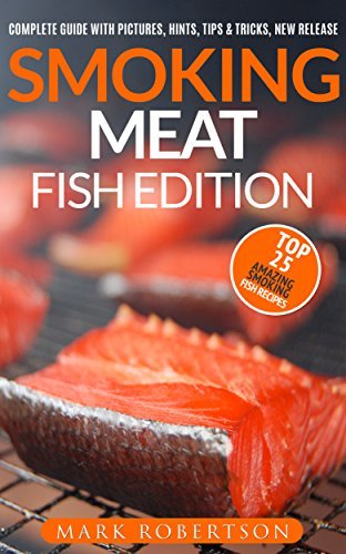 Smoking Meat: Fish Edition: Top 25 Amazing Smoked Fish Recipes by Mark ...