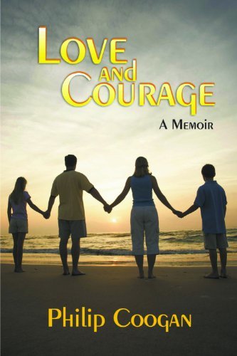 Love and Courage : A Memoir by Philip Coogan | Goodreads