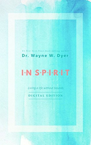 Wayne Dyer: In Spirit by Wayne W. Dyer | Goodreads