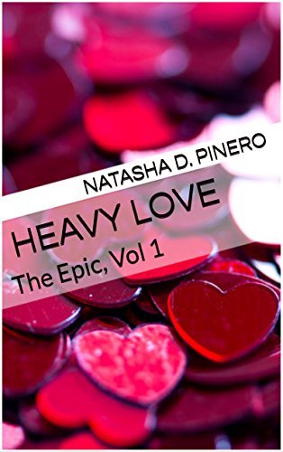 Heavy Love: The Epic, Vol 1 by Natasha D. Pinero | Goodreads