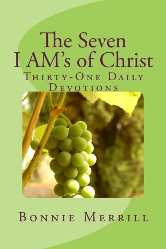 The Seven I AM's of Christ Thirty-One Daily Devotions: Knowing who He ...