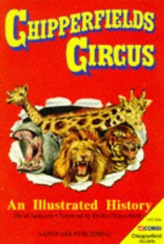 Chipperfield's Circus: An Illustrated History by David Jamieson | Goodreads