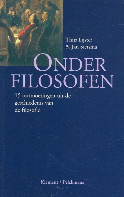 Onder filosofen. 15 ontmoetingen uit de geschiedenis van de filosofie ...