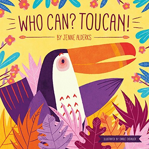 Who Can? Toucan! (Toucan and Friends Book 1) by Jenne Alderks | Goodreads