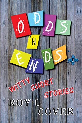 Odds 'N Ends: Witty Short Stories by Roy L. Cover | Goodreads