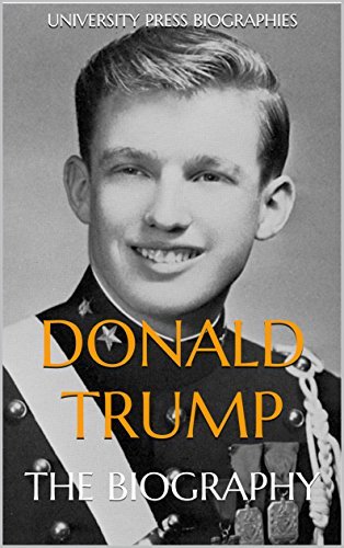 Donald Trump: The Biography by University Press Biographies | Goodreads