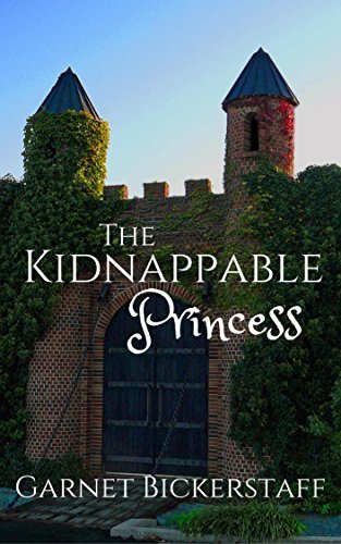 The Kidnappable Princess by Garnet Bickerstaff | Goodreads