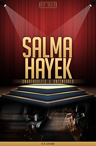 Salma Hayek Unauthorized & Uncensored by R.B. Grimm | Goodreads