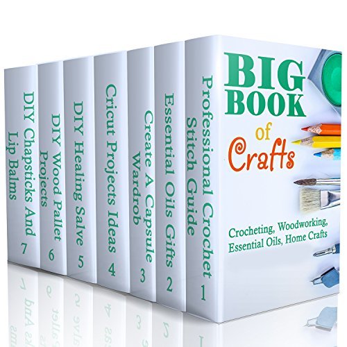 Big Book Of Crafts: Crocheting, Woodworking, Essential Oils, Home ...
