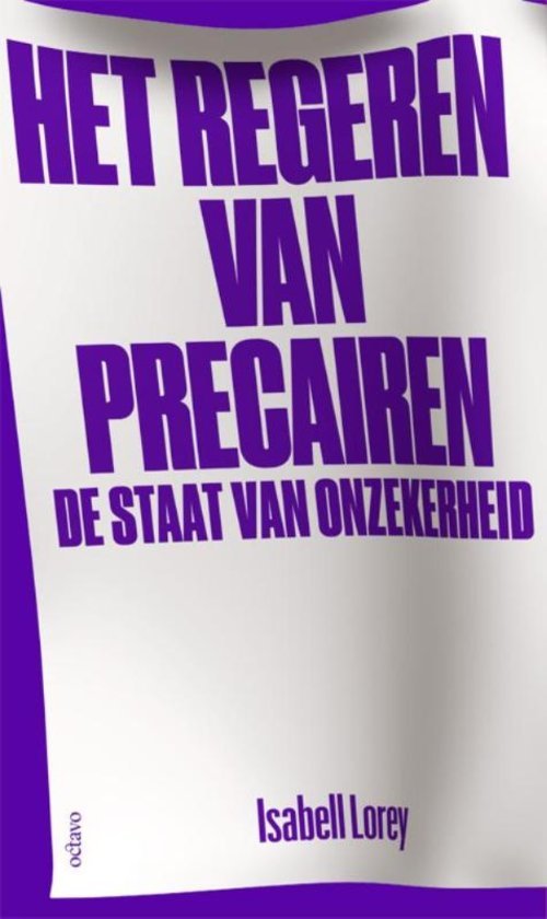 Het regeren van precairen: de staat van onzekerheid by Isabell Lorey ...