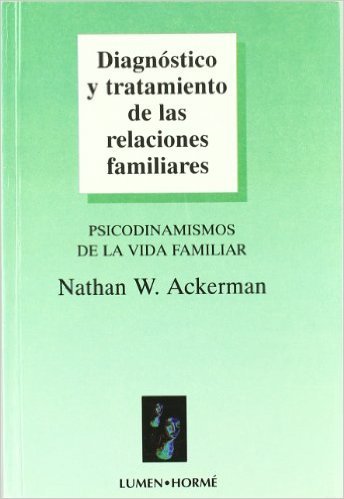 Diagnóstico y tratamiento de las relaciones familiares by Nathan W. Ackerman | Goodreads