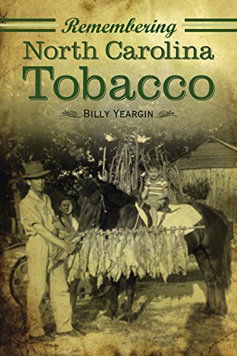 Remembering North Carolina Tobacco by Billy Yeargin | Goodreads