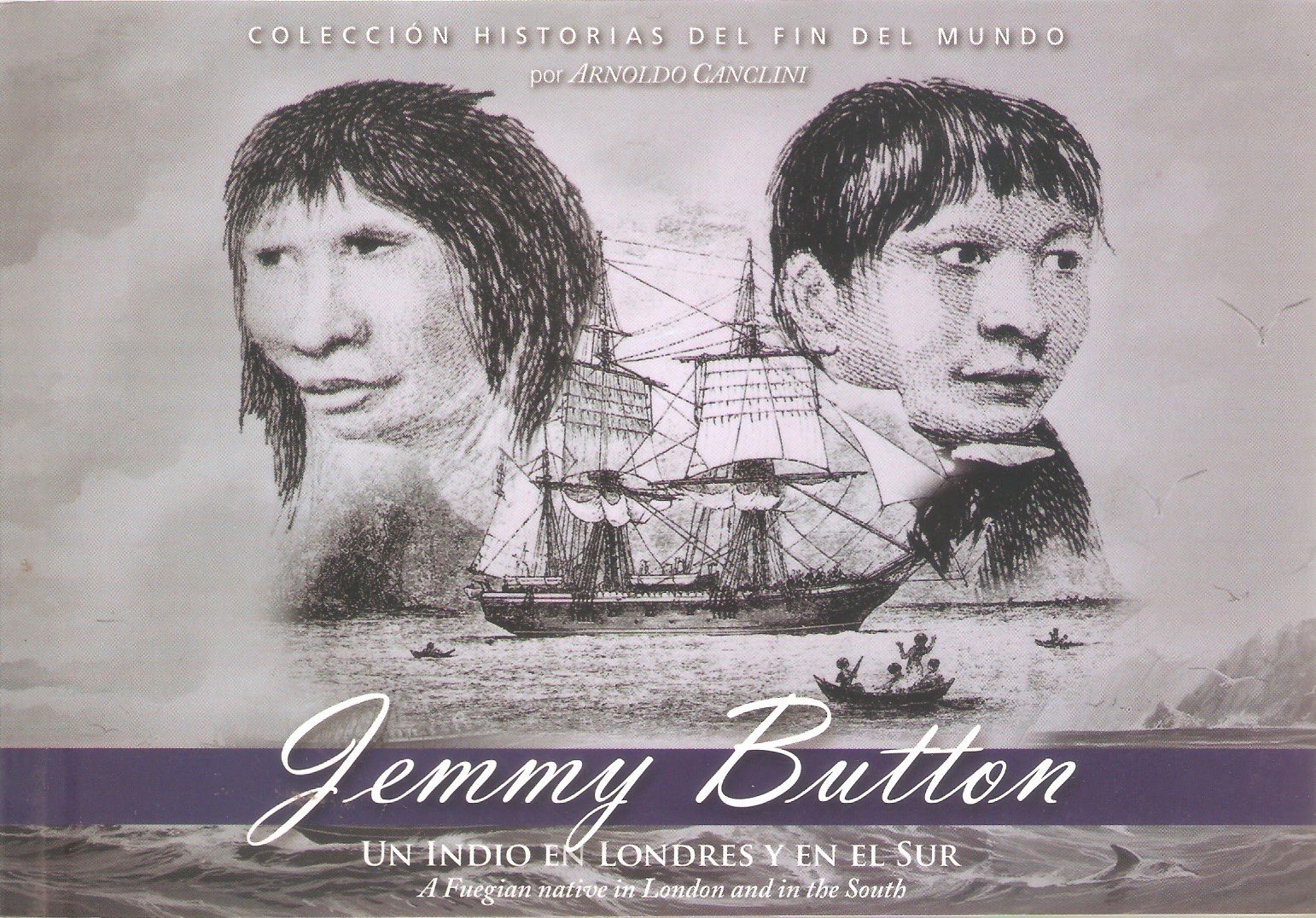 Jemmy Button. Un indio en Londres y en el Sur by Arnoldo Canclini ...