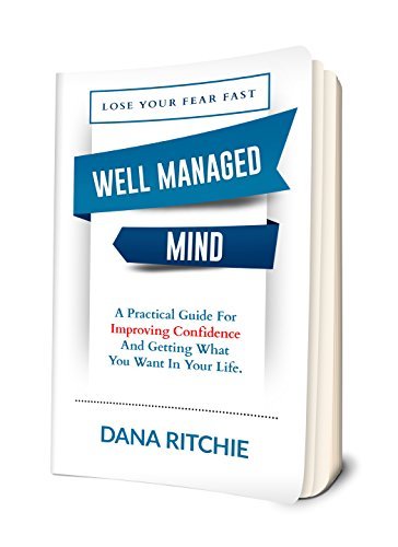 WELL MANAGED MIND: The Ultimate Guide To Empower Yourself & Get What ...