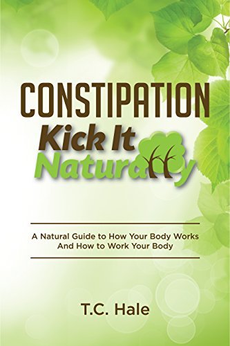 Constipation: Kick It Naturally by T.C. Hale | Goodreads