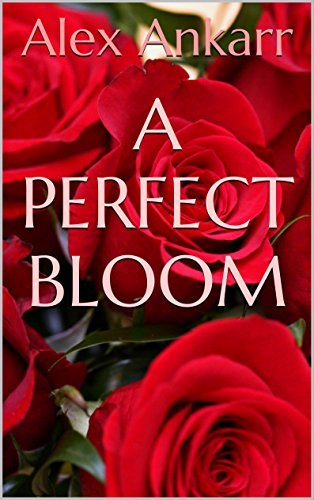 A Perfect Bloom by Alex Ankarr | Goodreads