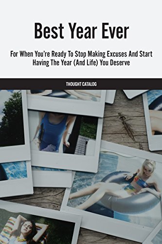 Best Year Ever: For When You're Ready To Stop Making Excuses And Start ...
