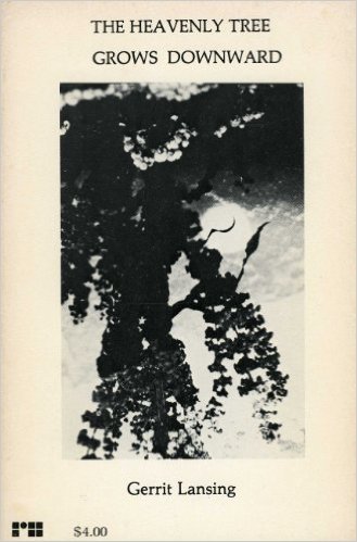 The Heavenly Tree Grows Downward : Poems by Gerrit Lansing | Goodreads