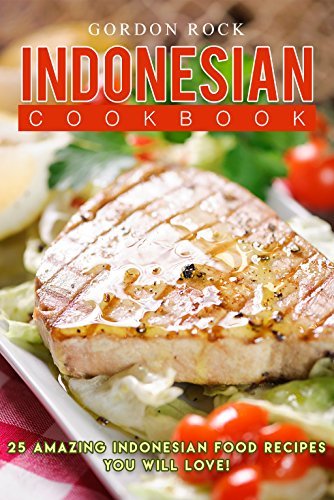 Indonesian Cookbook: 25 Amazing Indonesian Food Recipes You Will Love ...