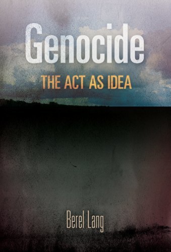 Genocide: The Act as Idea by Berel Lang | Goodreads