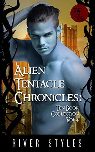 Alien Tentacle Chronicles – Ten Book Collection Volume 4 by River Styles | Goodreads